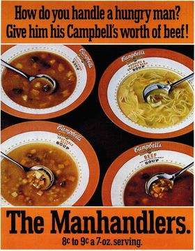 Soup's on! Bring in the Manhandlers | Ad Age